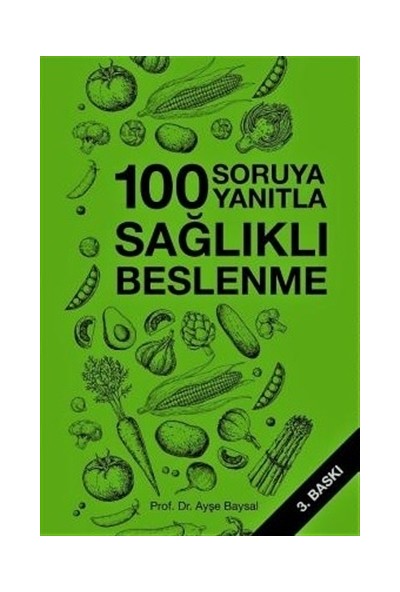 Yüz Soruya Yüz Yanıtla Sağlıklı Beslenme