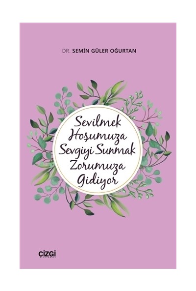 Sevilmek Hoşumuza Sevgiyi Sunmak Zorumuza Gidiyor