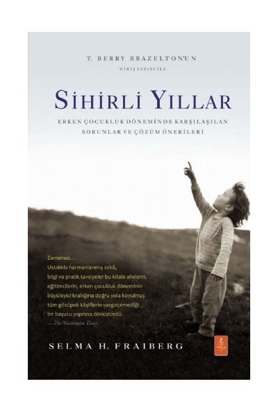 Sihirli Yıllar: Erken Çocukluk Döneminde Karşılaşılan Sorunlar ve Çözüm Önerileri Sihirli Yıllar: Erken Çocukluk Döneminde Karşılaşılan Sorunlar ve Çözüm Önerileri