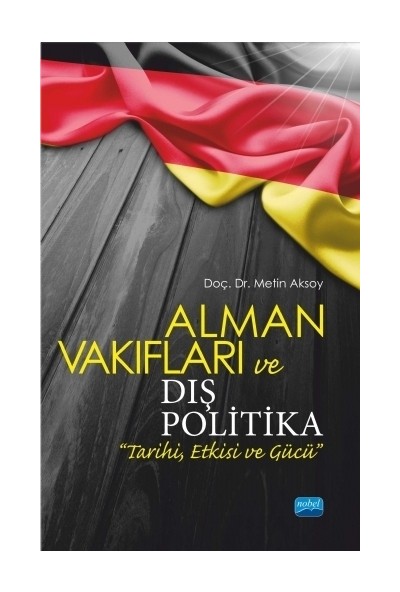 Alman Vakıfları ve Dış Politika Tarihi, Etkisi ve Gücü Alman Vakıfları ve Dış Politika Tarihi, Etkisi ve Gücü