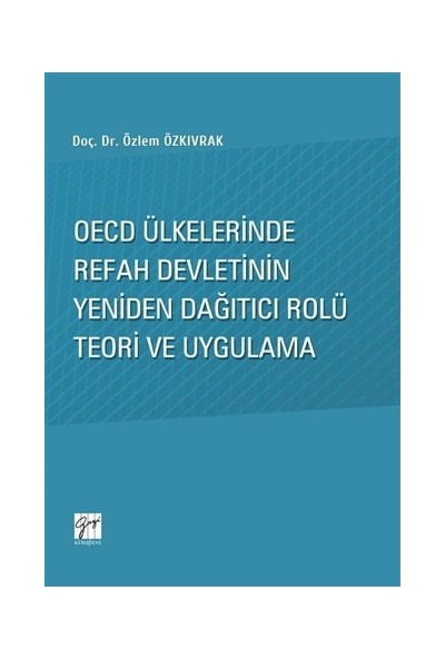 OECD Ülkelerinde Refah Devletinin Yeniden Dağıtıcı Rolü Teori ve Uygulama OECD Ülkelerinde Refah Devletinin Yeniden Dağıtıcı Rolü Teori ve Uygulama