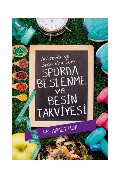 Antrenör ve Sporcular İçin Sporda Beslenme ve Besin Takviyesi Antrenör ve Sporcular İçin Sporda Beslenme ve Besin Takviyesi
