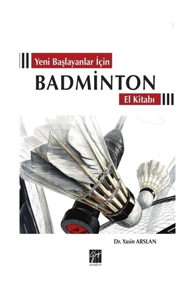 Yeni Başlayanlar İçin Badminton El Kitabı Yeni Başlayanlar İçin Badminton El Kitabı