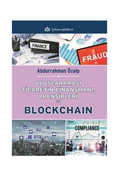 Uluslararası Ticaretin Finansmanı, Prensipleri ve Blockchain Uluslararası Ticaretin Finansmanı, Prensipleri ve Blockchain