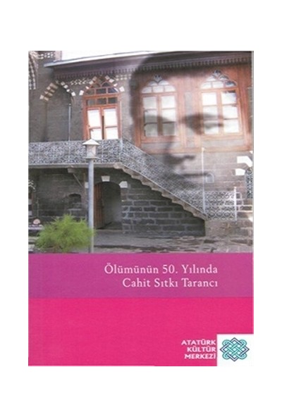 Ölümünün 50. Yılında Cahit Sıtkı Tarancı Ölümünün 50. Yılında Cahit Sıtkı Tarancı