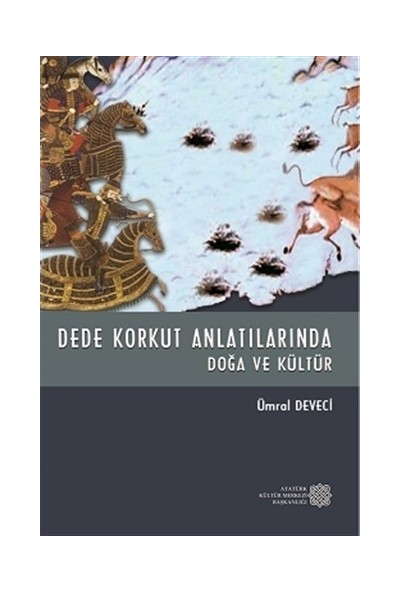 Dede Korkut Anlatılarında Doğa ve Kültür Dede Korkut Anlatılarında Doğa ve Kültür