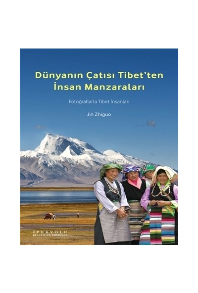 Dünyanın Çatısı Tibet’ten İnsan Manzaraları
