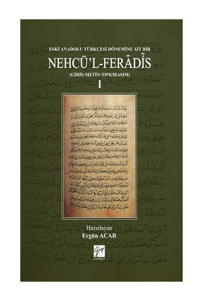 Eski Anadolu Türkçesi Dönemine Ait Bir Nehcü'l Feradis 1 (Ciltli) Eski Anadolu Türkçesi Dönemine Ait Bir Nehcü'l Feradis 1 (Ciltli)