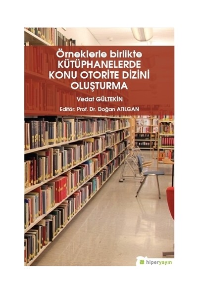 Örneklerle Birlikte Kütüphanelerde Konu Otorite Dizini Oluşturma Örneklerle Birlikte Kütüphanelerde Konu Otorite Dizini Oluşturma