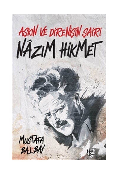 Aşkın ve Direnişin Şairi Nazım Hikmet
