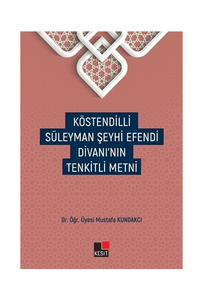 Köstendilli Süleyman Şeyhi Efendi Divanı'nın Tenkitli Metni Köstendilli Süleyman Şeyhi Efendi Divanı'nın Tenkitli Metni