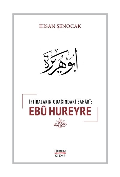 İftiraların Odağındaki Sahabi : Ebu Hureyre İftiraların Odağındaki Sahabi : Ebu Hureyre