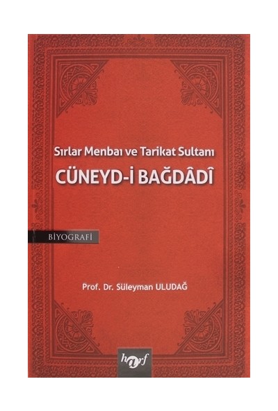 Sırlar Menbaı ve Tarikat Sultanı Cüneyd-i Bağdadi Sırlar Menbaı ve Tarikat Sultanı Cüneyd-i Bağdadi