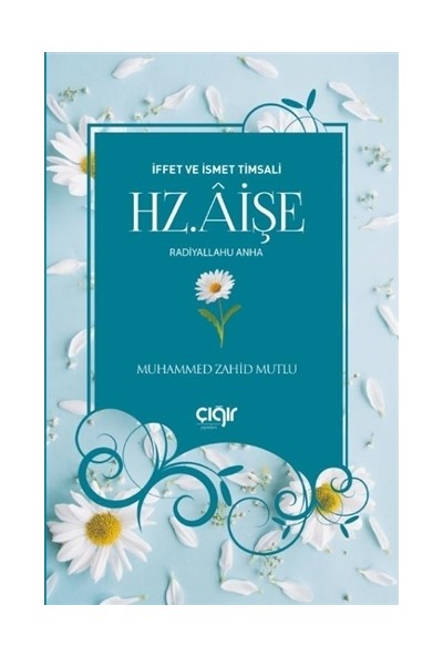 İffet ve İsmet Timsali Hz. Aişe Radiyallahu Anha İffet ve İsmet Timsali Hz. Aişe Radiyallahu Anha