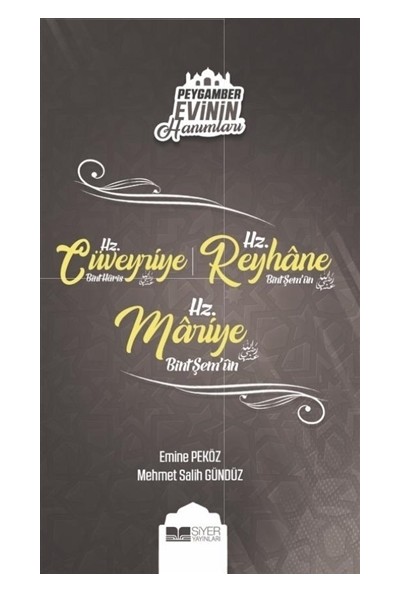 Peygamber Evinin Hanımları - Hz. Cüveyride Bint Haris - Hz. Reyhane Bint Şem'un - Hz. Mariye Bint Şem'un Peygamber Evinin Hanımları - Hz. Cüveyride Bint Haris - Hz. Reyhane Bint Şem'un - Hz. Mariye Bint Şem'un