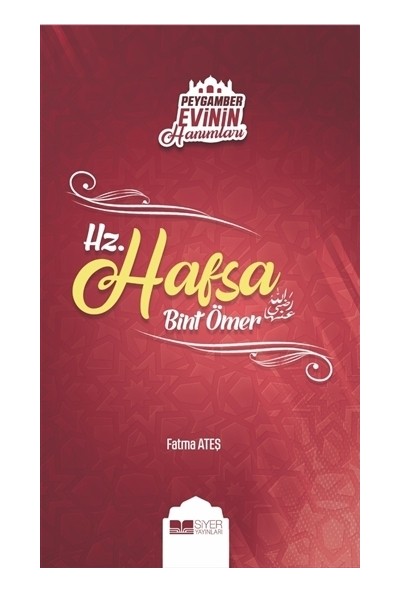 Peygamber Evinin Hanımları - Hz. Hafsa Bint Ömer Peygamber Evinin Hanımları - Hz. Hafsa Bint Ömer