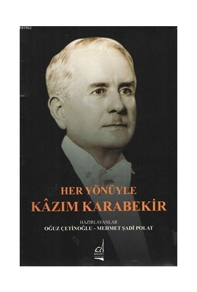 Her Yönüyle Kazım Karabekir