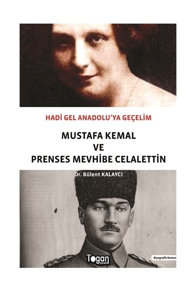 Hadi Gel Anadolu'ya Geçelim - Mustafa Kemal ve Prenses Mevhibe Celalettin Hadi Gel Anadolu'ya Geçelim - Mustafa Kemal ve Prenses Mevhibe Celalettin