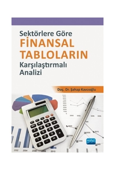 Sektörlere Göre Finansal Tabloların Karşılaştırmalı Analizi Sektörlere Göre Finansal Tabloların Karşılaştırmalı Analizi