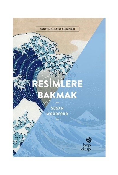 Resimlere Bakmak - Sanatın Olmazsa Olmazları Resimlere Bakmak - Sanatın Olmazsa Olmazları