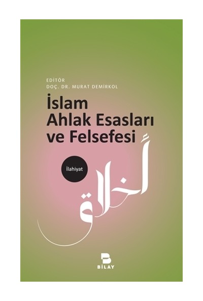 İslam Ahlak Esasları ve Felsefesi İslam Ahlak Esasları ve Felsefesi
