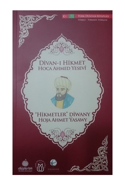 Divan-ı Hikmet Hoca Ahmed Yesevi (Türkçe - Türkmen Türkçesi) Divan-ı Hikmet Hoca Ahmed Yesevi (Türkçe - Türkmen Türkçesi)