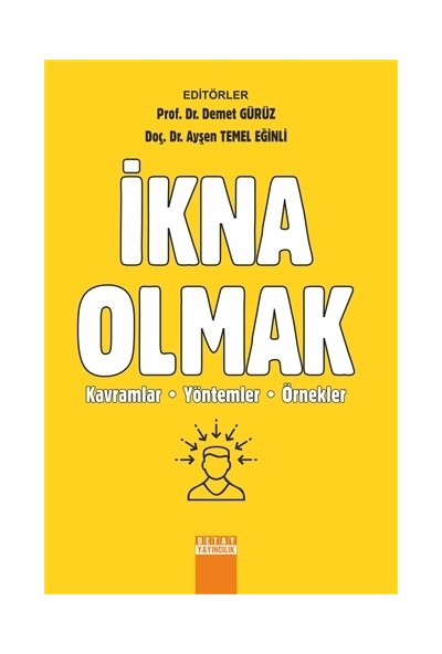 İkna Olmak: Kavramlar Yöntemler Örnekler İkna Olmak: Kavramlar Yöntemler Örnekler