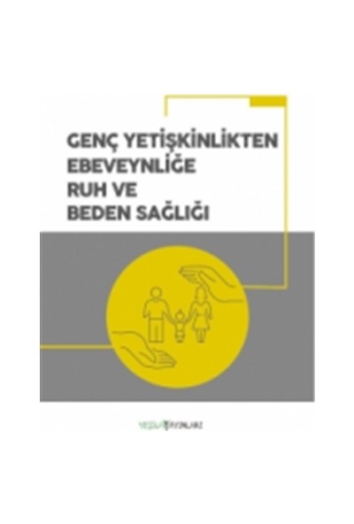 Genç Yetişkinlikten Ebeveynliğe Ruh ve Beden Sağlığı