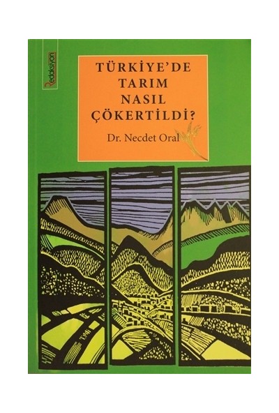 Türkiye'de Tarım Nasıl Çökertildi?