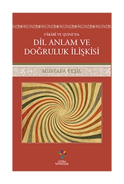Farabi ve Quıne'da Dil Anlam ve Doğruluk İlişkisi Farabi ve Quıne'da Dil Anlam ve Doğruluk İlişkisi