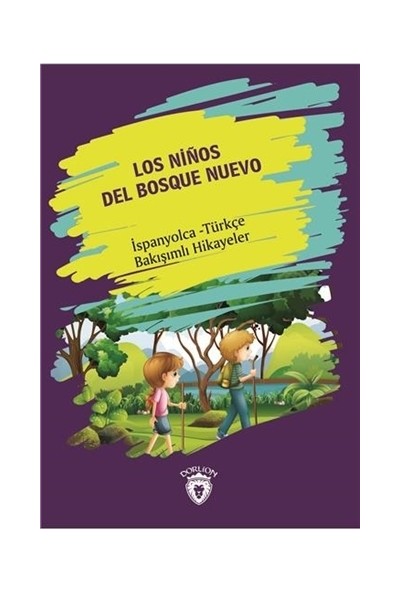 Los Ninos Del Bosque Nuevo (Yeni Ormanın Çocukları) İspanyolca Türkçe Bakışımlı Hikayeler Los Ninos Del Bosque Nuevo (Yeni Ormanın Çocukları) İspanyolca Türkçe Bakışımlı Hikayeler