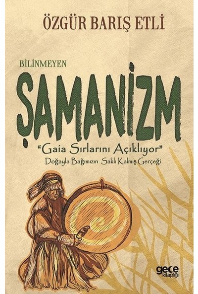 Bilinmeyen Şamanizm - Özgür Barış Etli