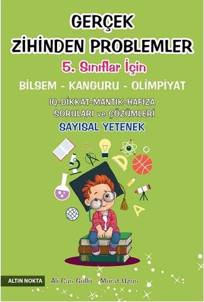Altın Nokta 5. Sınıf Gerçek Zihinden Problemler Kanguru-Olimpiyat Kitabı Altın Nokta 5. Sınıf Gerçek Zihinden Problemler Kanguru-Olimpiyat Kitabı