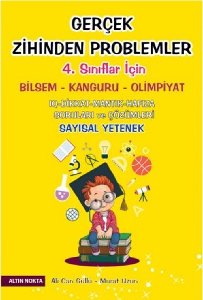 Altın Nokta 4. Sınıf Gerçek Zihinden Problemler Bilsem-Kanguru-Olimpiyat Kitabı Altın Nokta 4. Sınıf Gerçek Zihinden Problemler Bilsem-Kanguru-Olimpiyat Kitabı