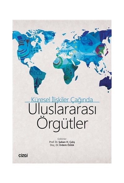 Uluslararası Örgütler - Küresel İlişkiler Çağında Uluslararası Örgütler - Küresel İlişkiler Çağında