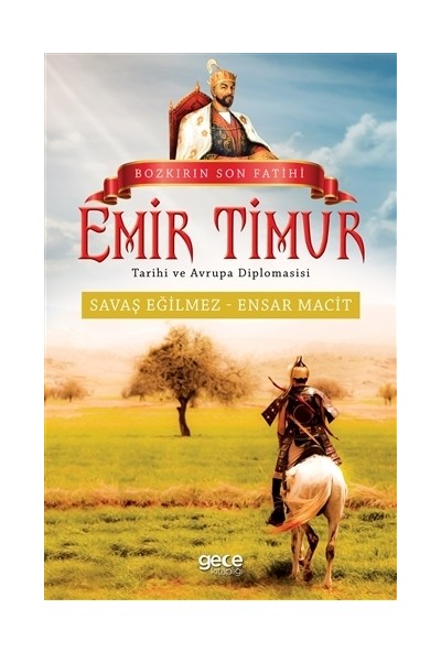 Bozkırın Son Fatihi Emir Timur Bozkırın Son Fatihi Emir Timur