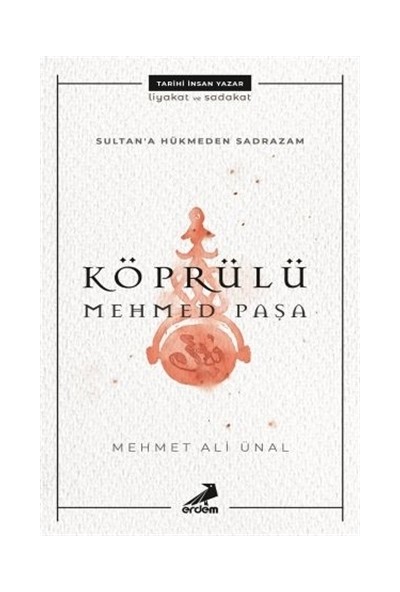 Köprülü Mehmed Paşa - Sultan'a Hükmeden Sadrazam Köprülü Mehmed Paşa - Sultan'a Hükmeden Sadrazam