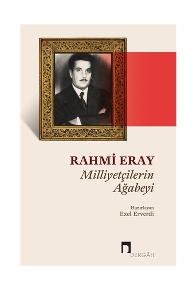 Rahmi Eray - Milliyetçilerin Ağabeyi Rahmi Eray - Milliyetçilerin Ağabeyi