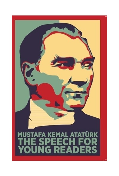 The Speech For Young Readers (Gençler İçin Nutuk) The Speech For Young Readers (Gençler İçin Nutuk)