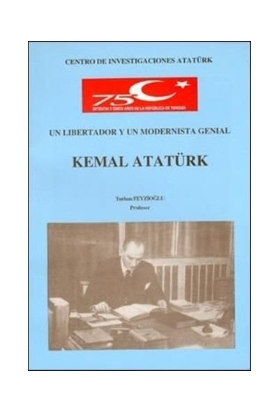Un Libertador Y Un Modernista Genial Kemal Atatürk Un Libertador Y Un Modernista Genial Kemal Atatürk