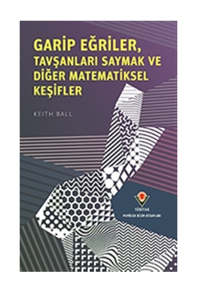 Garip Eğriler, Tavşanları Saymak ve Diğer Matematiksel Keşifler Garip Eğriler, Tavşanları Saymak ve Diğer Matematiksel Keşifler