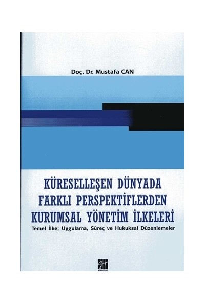 Küreselleşen Dünyada Farklı Perspektiflerden Kurumsal Yönetim İlkeleri Küreselleşen Dünyada Farklı Perspektiflerden Kurumsal Yönetim İlkeleri