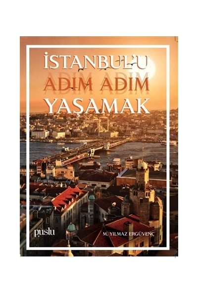 İstanbul'u Adım Adım Yaşamak İstanbul'u Adım Adım Yaşamak