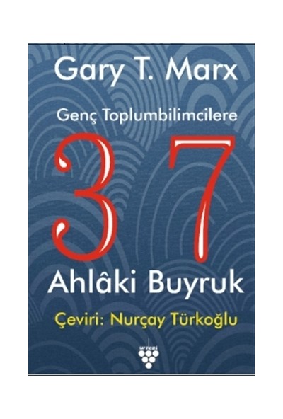 Genç Toplumbilimcilere 37 Ahlaki Buyruk Genç Toplumbilimcilere 37 Ahlaki Buyruk