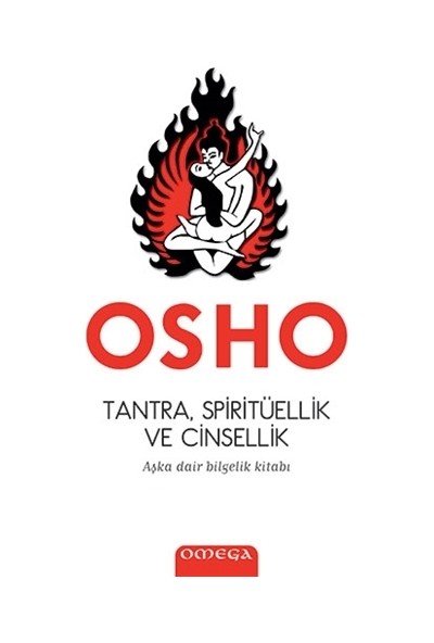 Tantra – Spiritüellik Ve Cinsellik - Osho (Bhagwan Shree Rajneesh) Tantra – Spiritüellik Ve Cinsellik - Osho (Bhagwan Shree Rajneesh)