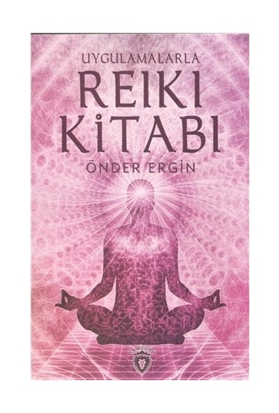 Uygulamalarla Reiki Kitabı Uygulamalarla Reiki Kitabı