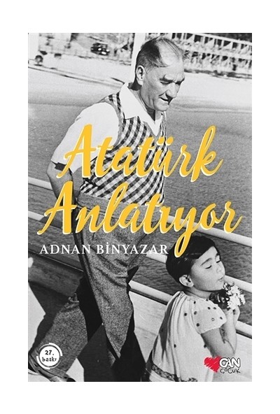 Atatürk Anlatıyor - Adnan Binyazar Atatürk Anlatıyor - Adnan Binyazar