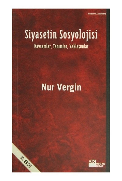 Siyasetin Sosyolojisi - Kavramlar, Tanımlar, Yaklaşımlar - Nur Vergin Siyasetin Sosyolojisi - Kavramlar, Tanımlar, Yaklaşımlar - Nur Vergin