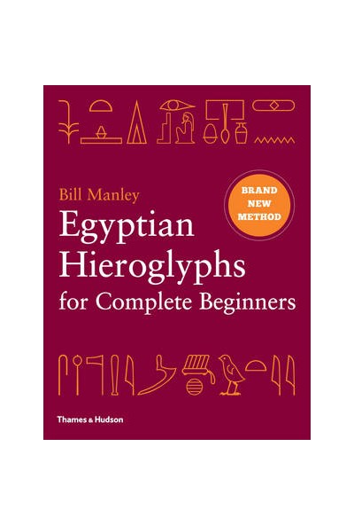 Egyptian Hieroglyphs For Complete Beginners