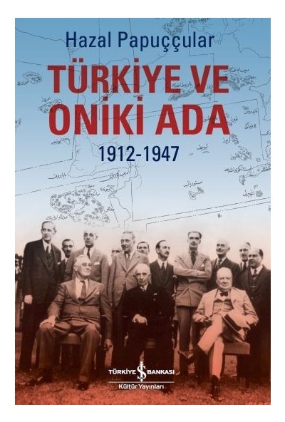 Türkiye Ve Oniki Ada 1912-1947 - Hazal Papuççular Türkiye Ve Oniki Ada 1912-1947 - Hazal Papuççular